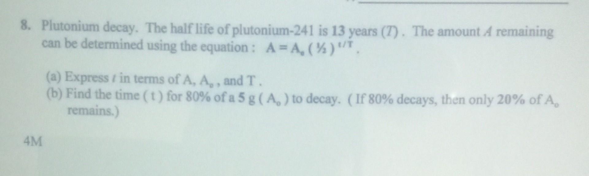 Solved 8. Plutonium decay. The half life of plutonium-241 is | Chegg.com