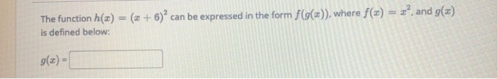 Solved The Function H X X 6 Can Be Expressed In The
