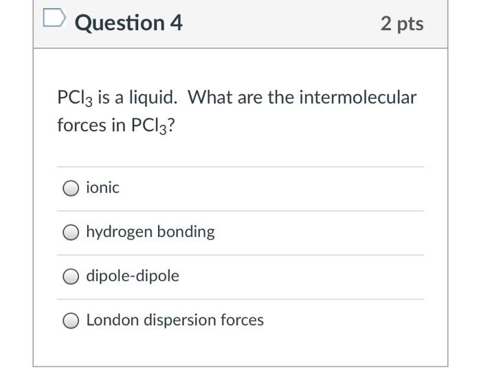 Solved Question 4 2 pts PCl3 is a liquid. What are the | Chegg.com