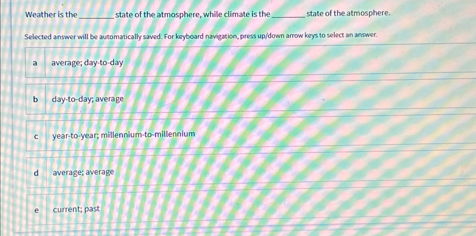 Solved Weather is thestate of the atmosphere, while climate | Chegg.com
