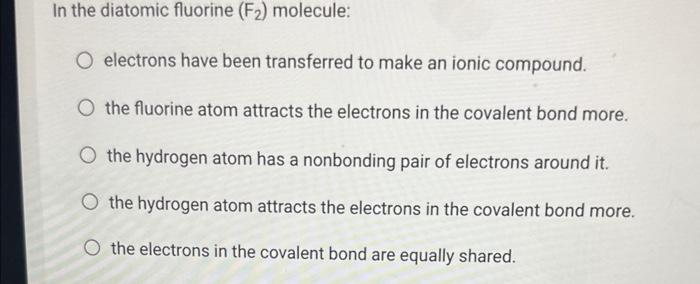 Solved In the diatomic fluorine (F2) molecule: electrons | Chegg.com