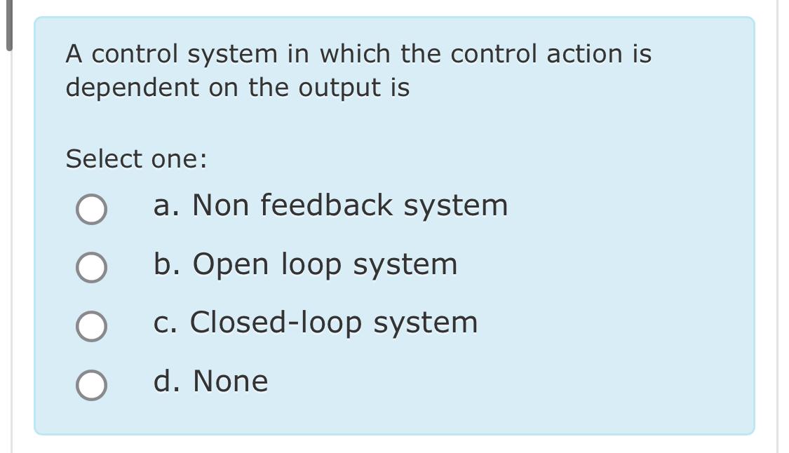 Solved A control system in which the control action is | Chegg.com