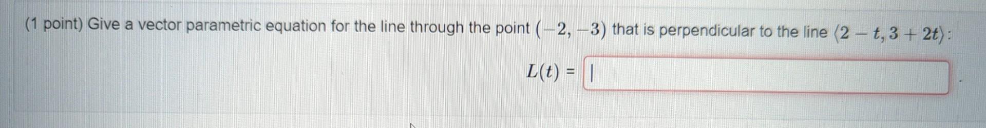 Solved (1 point) Give a vector parametric equation for the | Chegg.com
