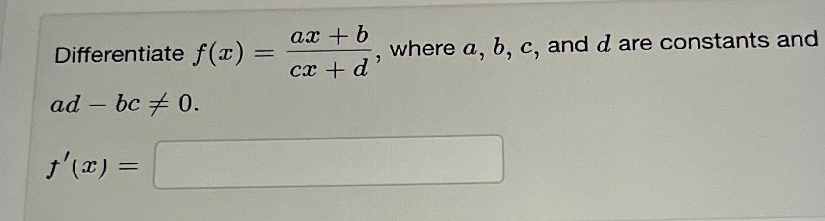 Solved Differentiate f(x)=ax+bcx+d, ﻿where a,b,c, ﻿and d | Chegg.com