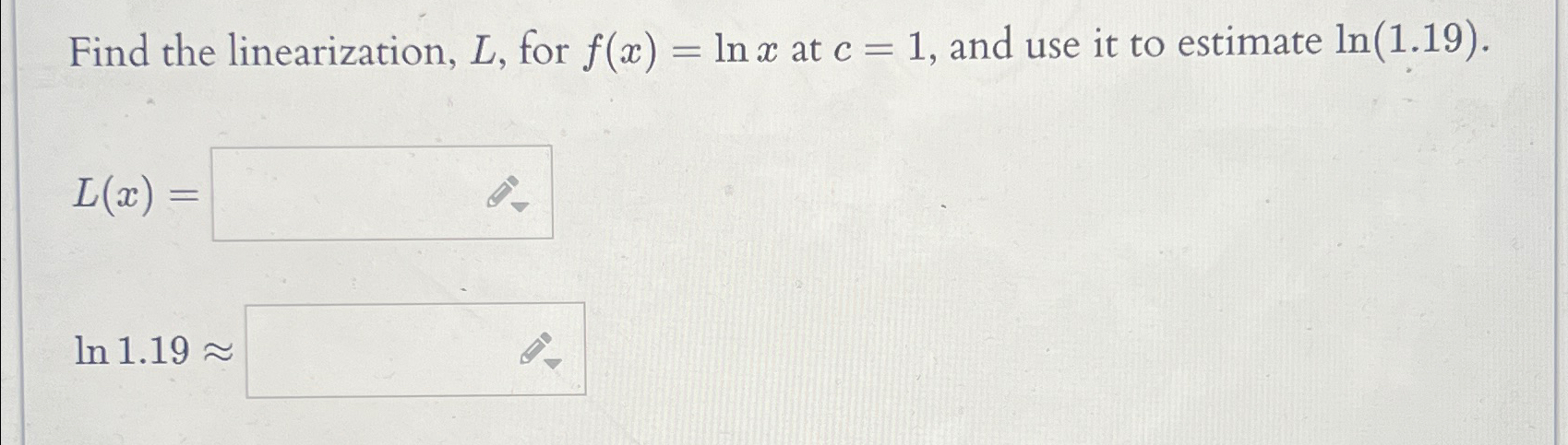 Solved Find the linearization, L, ﻿for f(x)=lnx ﻿at c=1, | Chegg.com