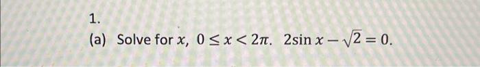 Solved 1. (a) Solve for x,0≤x