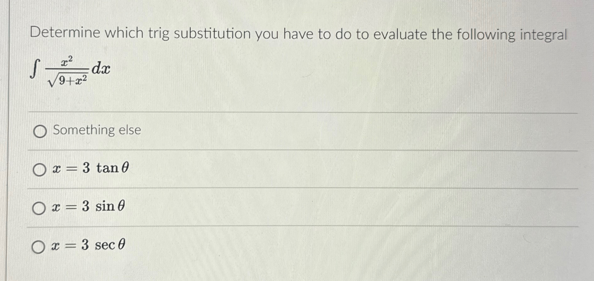 Solved Determine which trig substitution you have to do to | Chegg.com