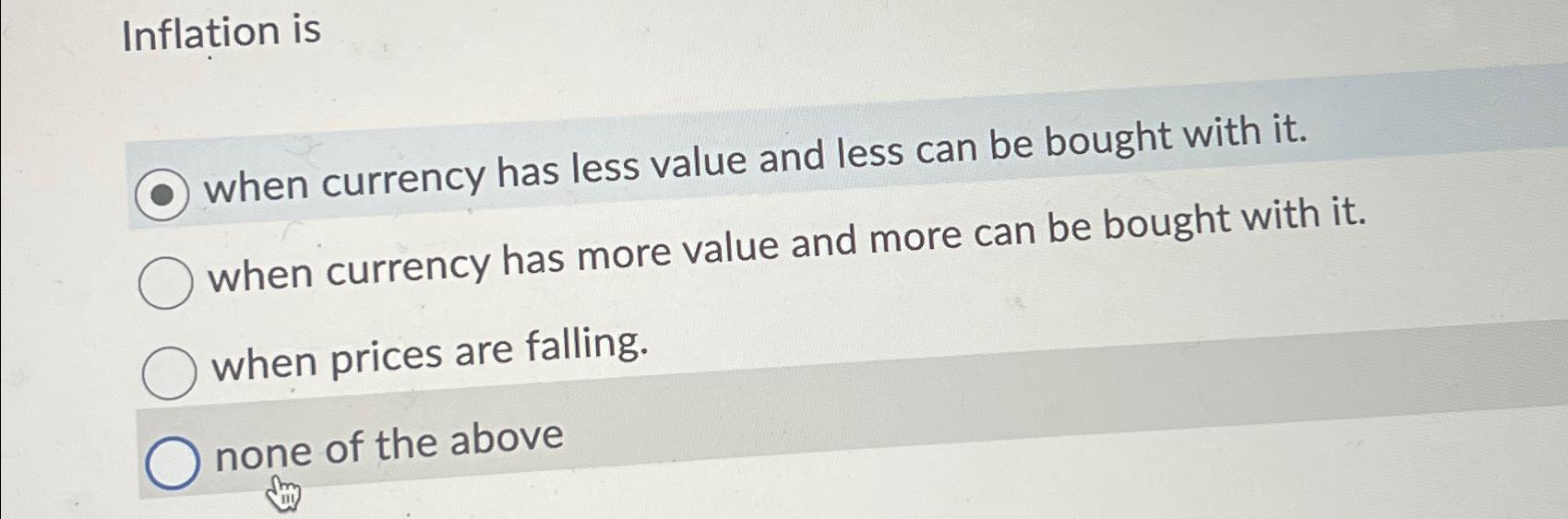 Solved Inflation iswhen currency has less value and less can | Chegg.com