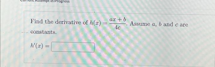Solved mpt in Progress Find the derivative of h(x) = | Chegg.com