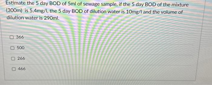 Solved Estimate the 5 day BOD of 5ml of sewage sample, if | Chegg.com