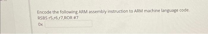 Solved Encode the following ARM assembly instruction to ARM | Chegg.com Solved Encode the following ARM assembly instruction to ARM | Chegg.com