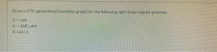 Solved Draw a GTG (generalized transition graph) for the | Chegg.com