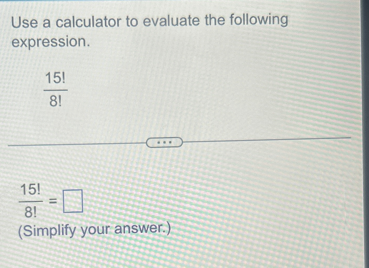 Solved Use a calculator to evaluate the following | Chegg.com