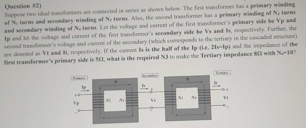 Solved Question #2) Suppose two ideal transformers are | Chegg.com