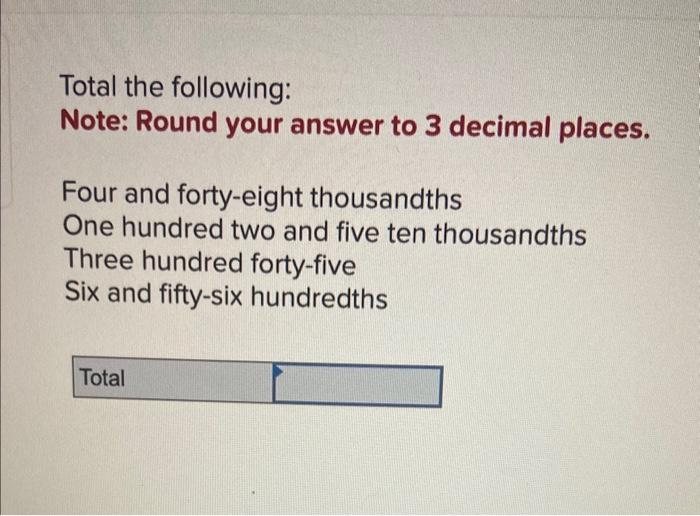 Solved Total the following: Note: Round your answer to 3 | Chegg.com
