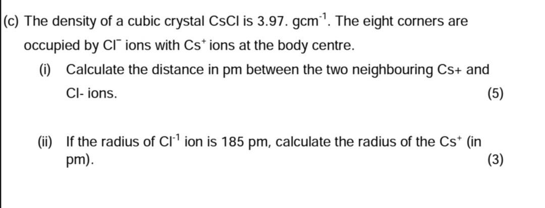 Solved (c) The density of a cubic crystal CsCl is 3.97. | Chegg.com