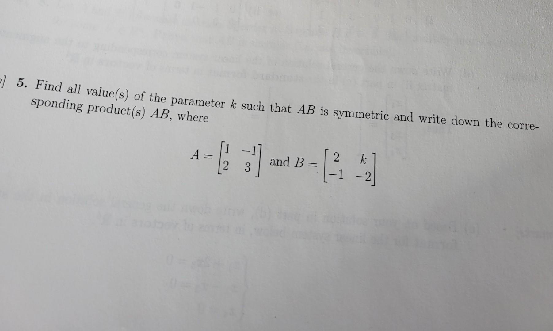Solved 5. Find all value(s) of the parameter k such that AB | Chegg.com