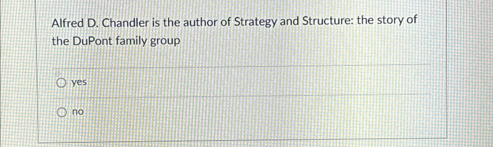 Solved Alfred D. ﻿Chandler is the author of Strategy and | Chegg.com
