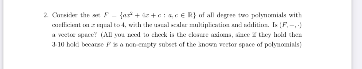 Solved Consider the set F={ax2+4x+c:a,cinR} ﻿of all degree | Chegg.com