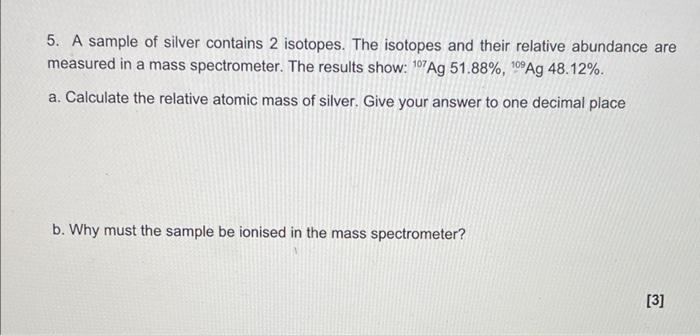 Solved A sample of silver contains 2 isotopes. The isotopes | Chegg.com