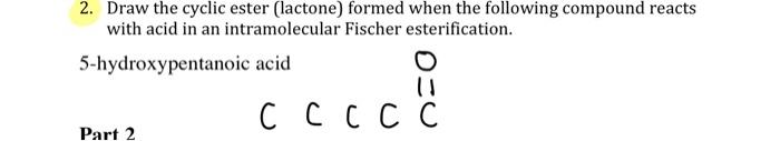 Solved 2. Draw the cyclic ester (lactone) formed when the | Chegg.com