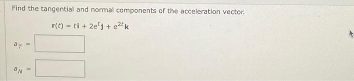 Solved Find the tangential and normal components of the | Chegg.com
