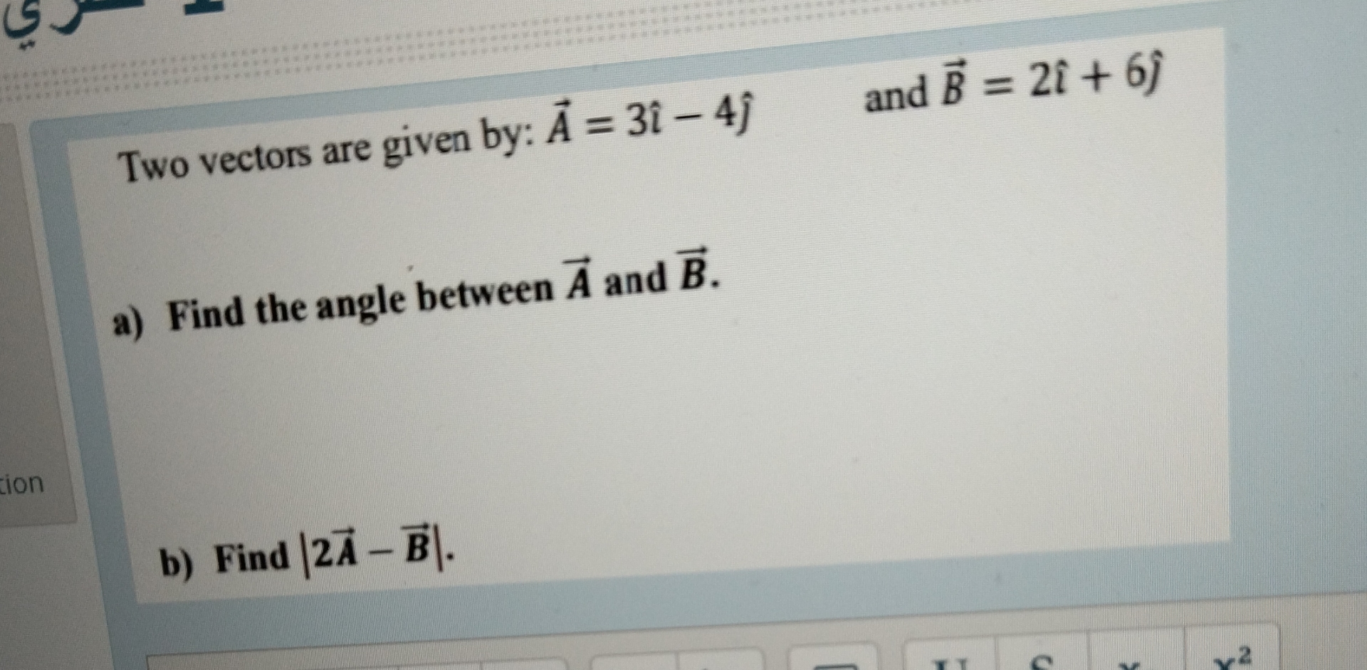 Solved Two vectors are given by: vec(A)=3hat(ı)-4hat(ȷ), | Chegg.com