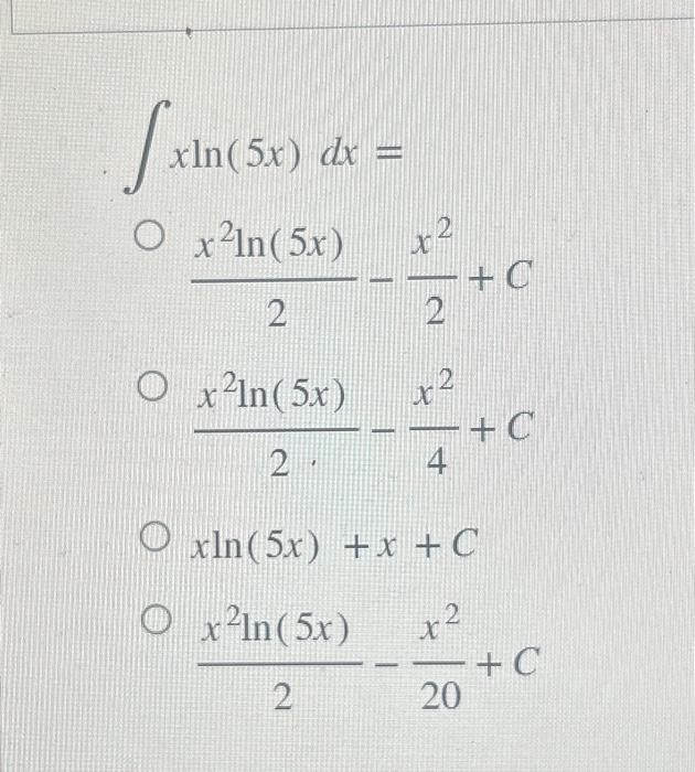 Solved fxin (5x O x²ln(5x) 2 xln (5x) dx = x ²ln ( 5x ) 2 X | Chegg.com