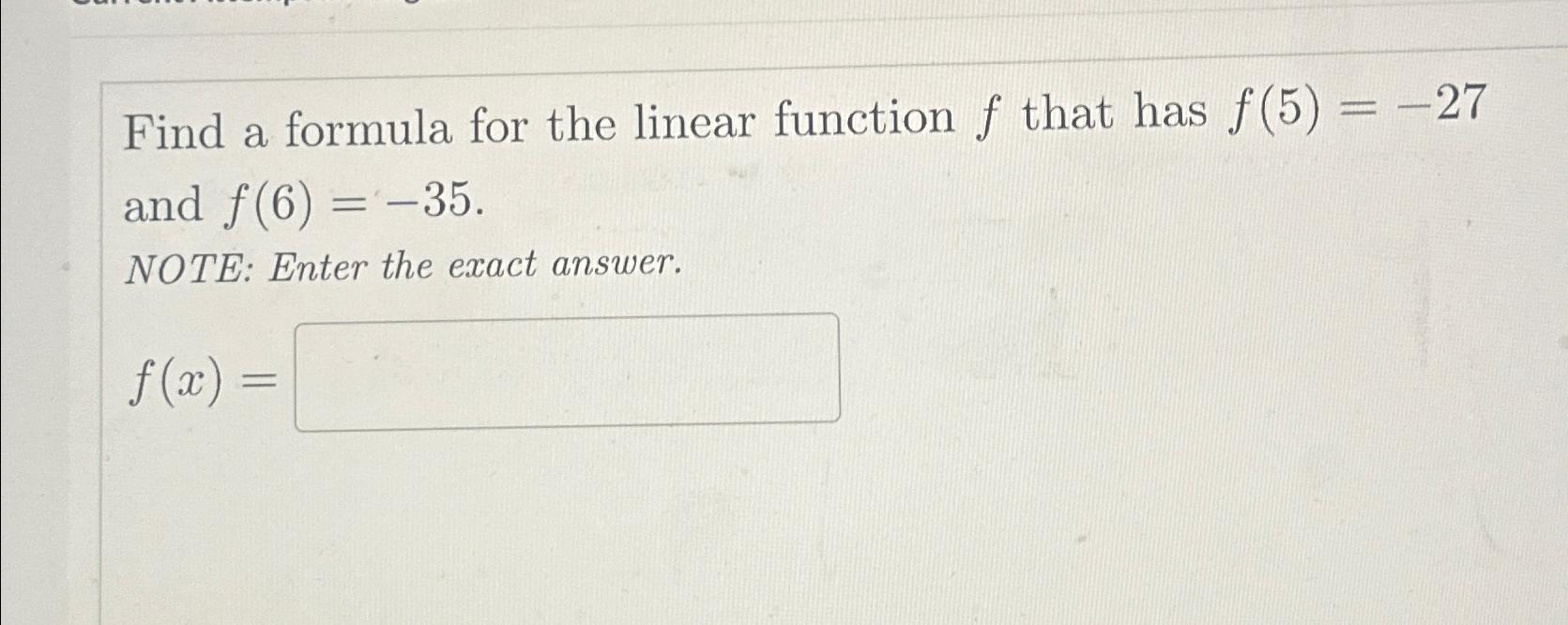Solved Find a formula for the linear function f ﻿that has | Chegg.com