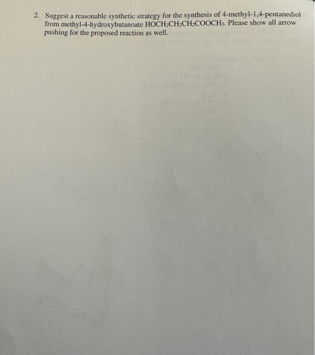 Solved 2. Suggest a reasonable synthetic strategy for the | Chegg.com