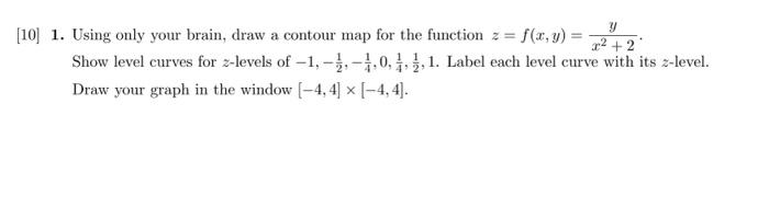 Solved 10] 1. Using only your brain, draw a contour map for | Chegg.com