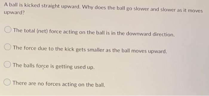 Solved A ball is kicked straight upward. Why does the ball | Chegg.com