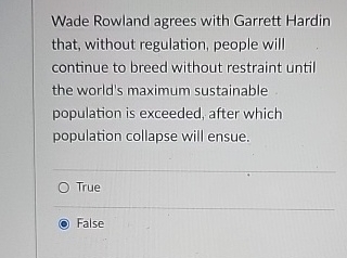 Solved Wade Rowland agrees with Garrett Hardin that, without | Chegg.com