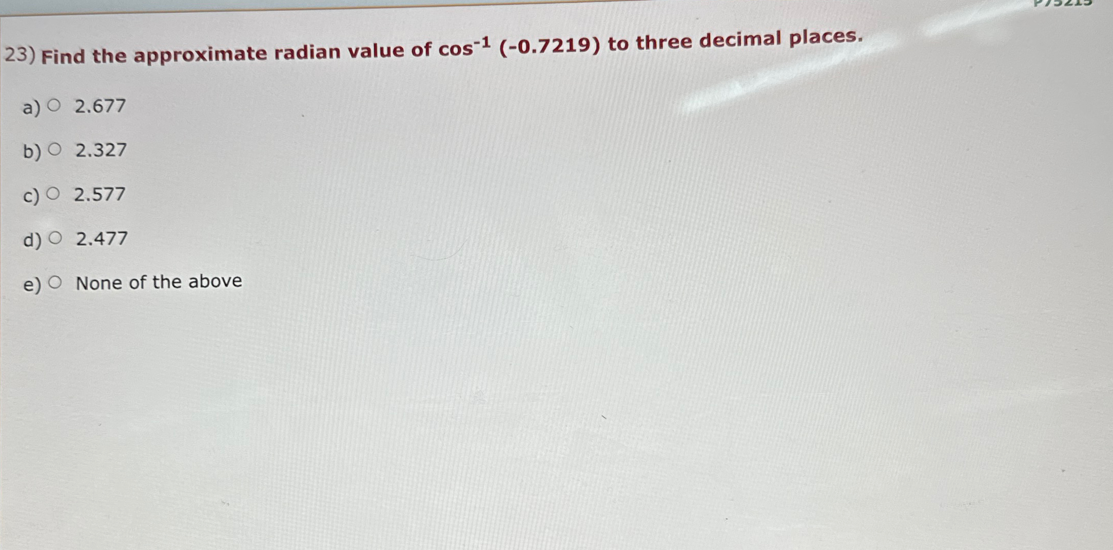 Solved Find the approximate radian value of cos-1(-0.7219) | Chegg.com