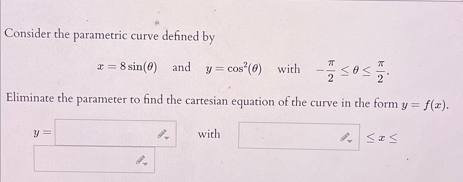 Solved Consider the parametric curve defined byx=8sin(θ), | Chegg.com