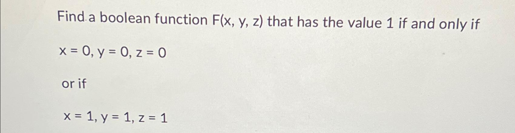 Solved Find a boolean function F(x,y,z) ﻿that has the value | Chegg.com