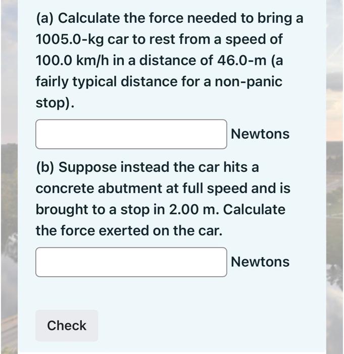 Solved (a) Calculate the force needed to bring a 1005.0-kg | Chegg.com