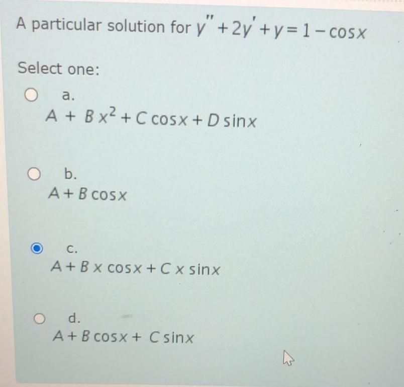 Solved A particular solution for y''+2y'+y=1-cosxSelect | Chegg.com