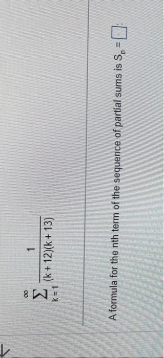 Solved ∑k=1∞(k+12)(k+13)1 A formula for the nth term of the | Chegg.com