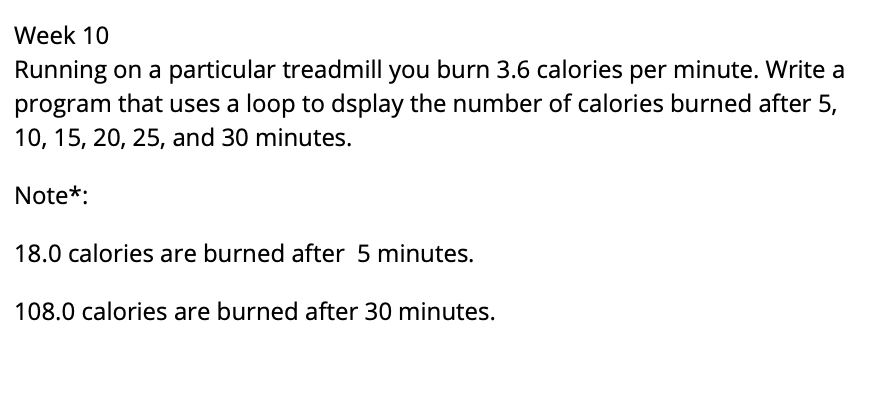 Solved Week 10 (Java)Running on a particular treadmill you | Chegg.com