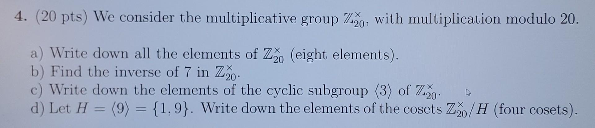 Solved 4. (20 pts) We consider the multiplicative group | Chegg.com