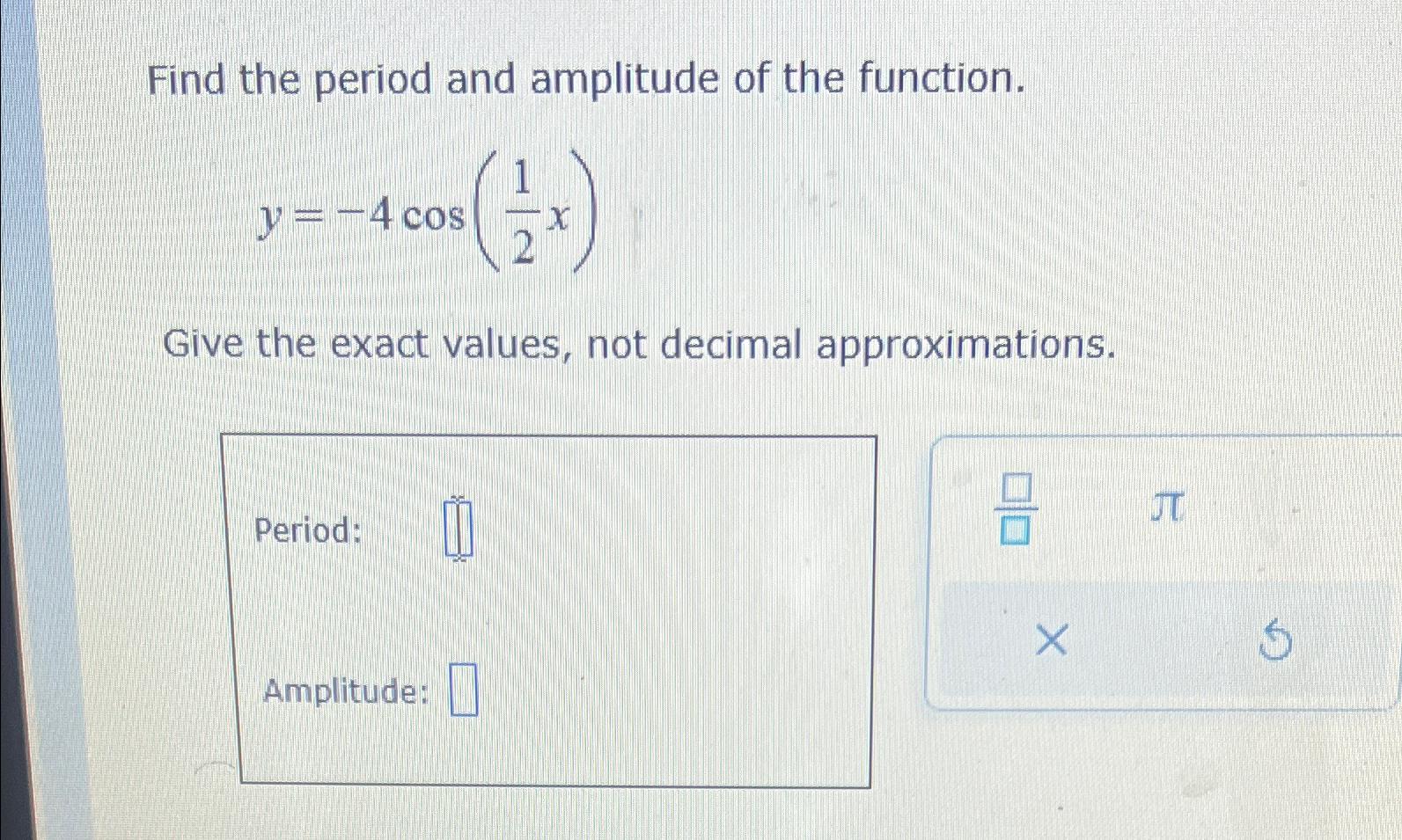 Solved Find the period and amplitude of the | Chegg.com