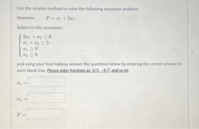 Solved Use the simplex method to solve the following maximum | Chegg.com