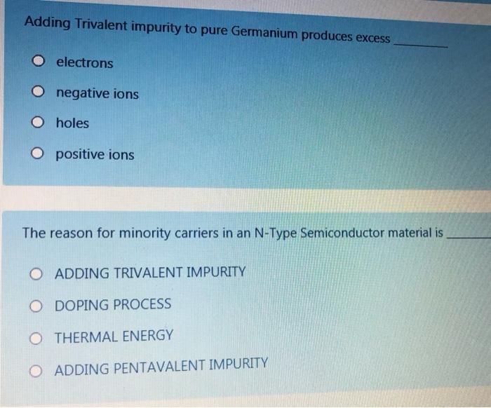 Solved Adding Trivalent impurity to pure Germanium produces | Chegg.com