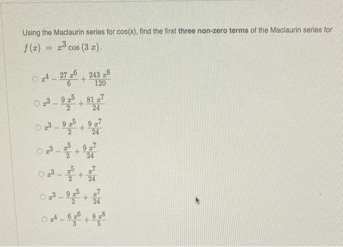 Solved Using the Maclaurin series for cos(x), find the first | Chegg.com