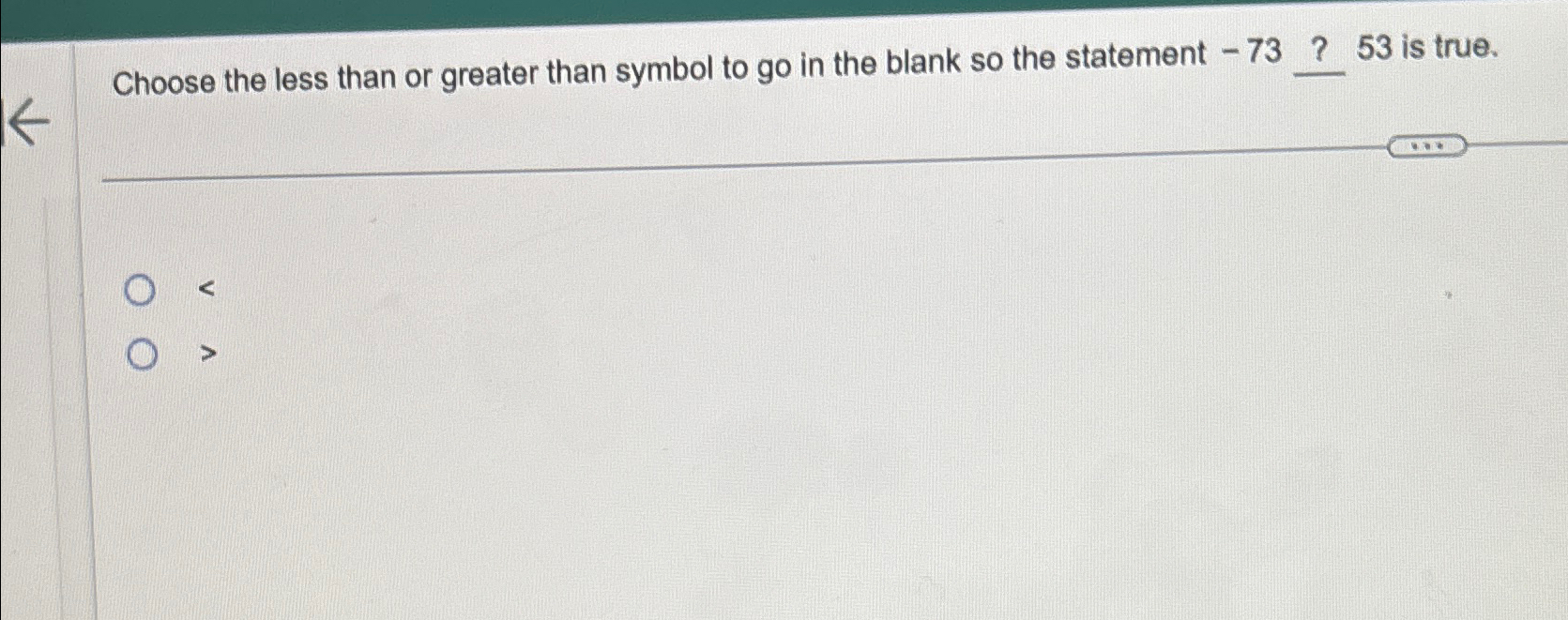 Solved Choose the less than or greater than symbol to go in | Chegg.com