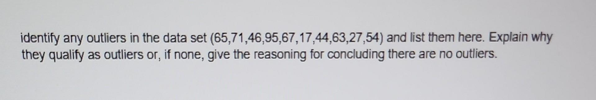 Solved identify any outliers in the data set | Chegg.com