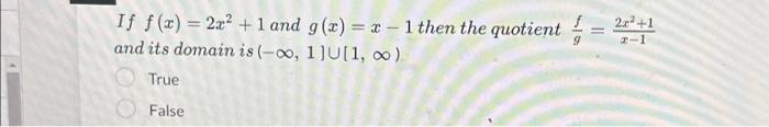 Solved If f(x)=2x2+1 and g(x)=x−1 then the quotient | Chegg.com