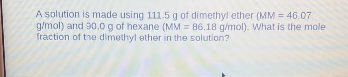 Solved A solution is made using 111.5 g of dimethyl ether | Chegg.com