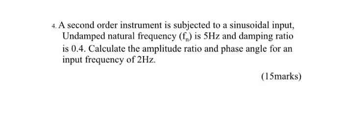 Solved 4. A second order instrument is subjected to a | Chegg.com